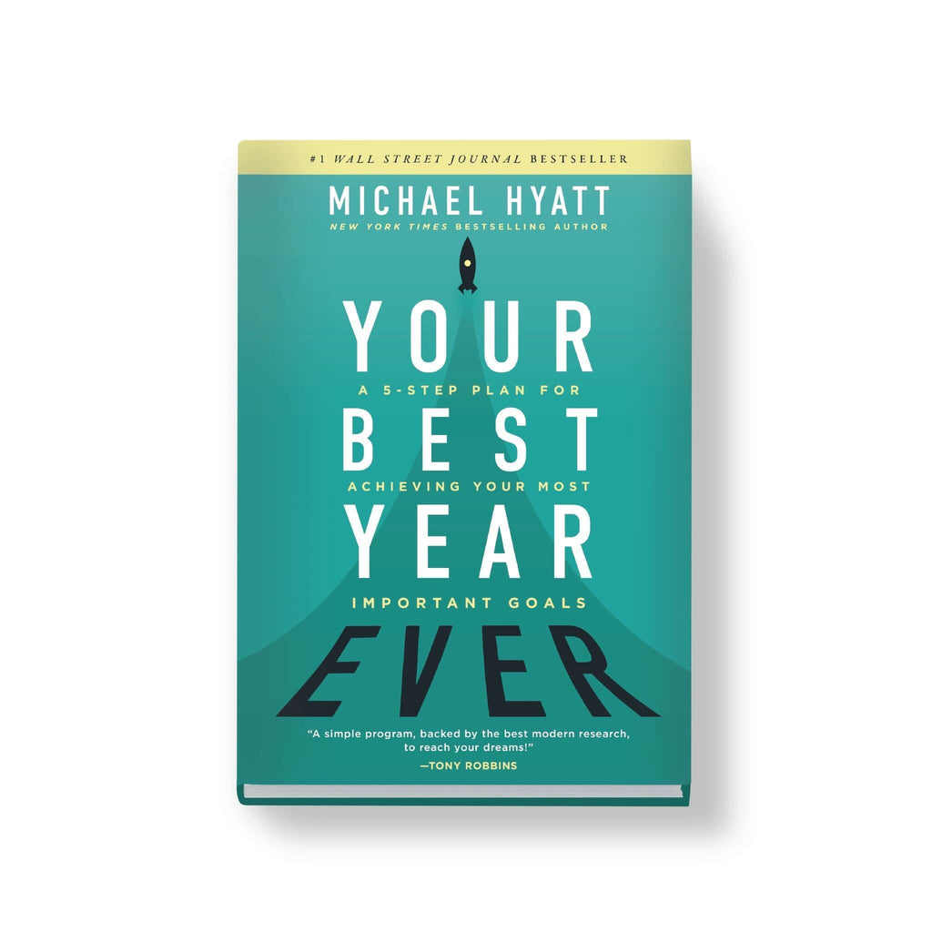 Your Best Year Ever: A 5-Step Plan for Achieving Your Most Important G ...